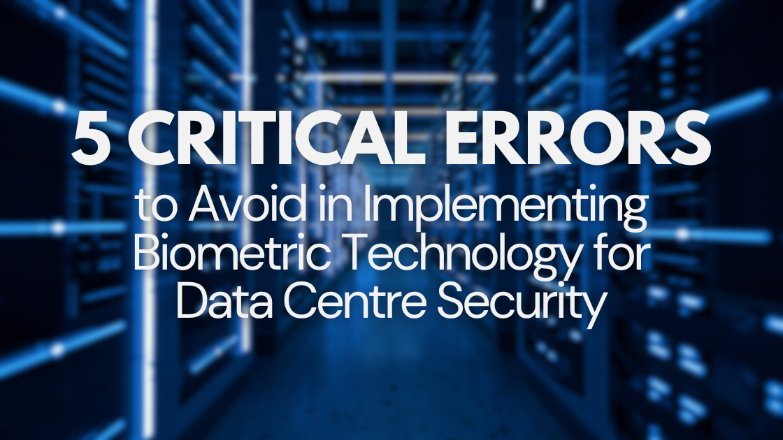 5 Critical Errors to Avoid When Implementing Data Center Security